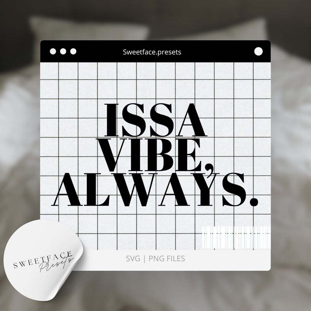 Issa Vibe, Always Svg & Png Bundle - for That Custom Energy in Every ...