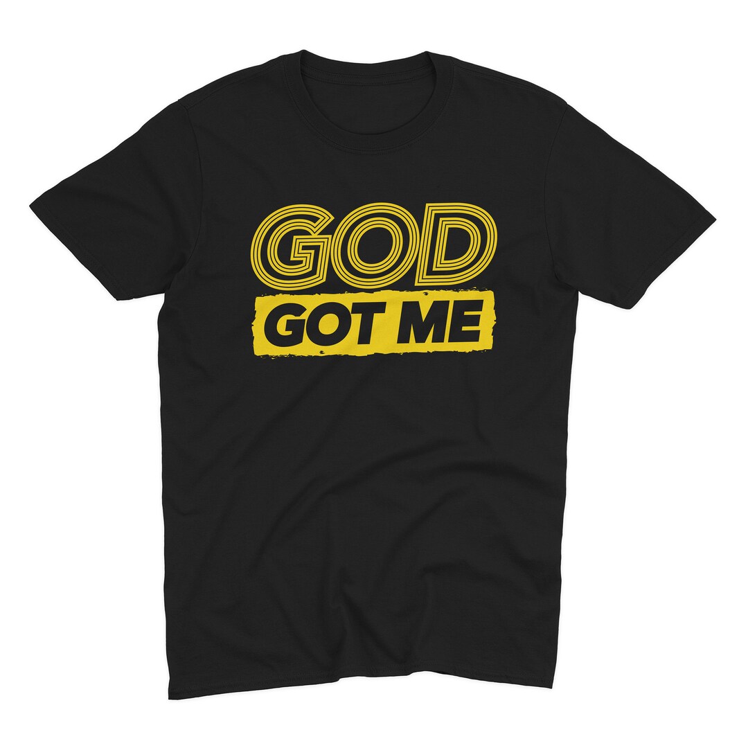 GOD Got Me Shirt - Etsy