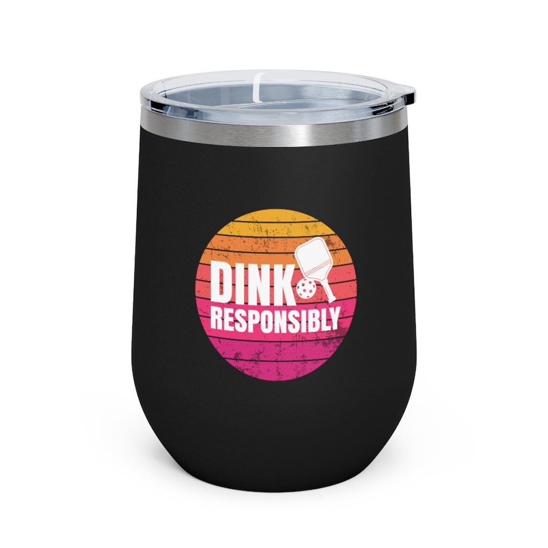 12oz Pickleball Dink Responsibly Insulated Wine Tumbler - Etsy
