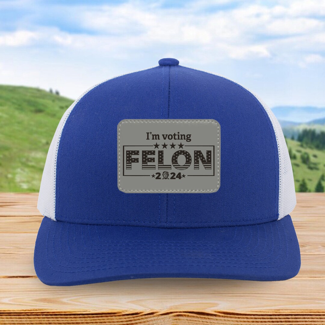 I'm Voting Felon Hat, Trump 2024 Leather Patch Cap, Election 2024 ...