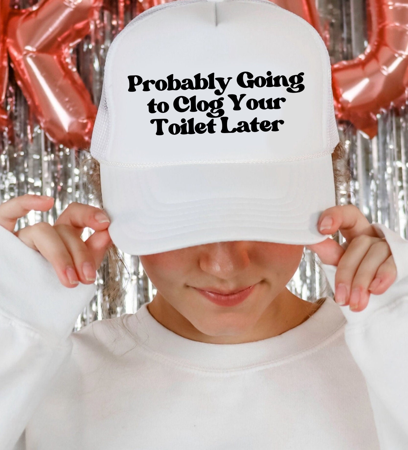 Probably Gonna Clog Your Toilet Later Funny Trucker Hat Men Women Silly ...
