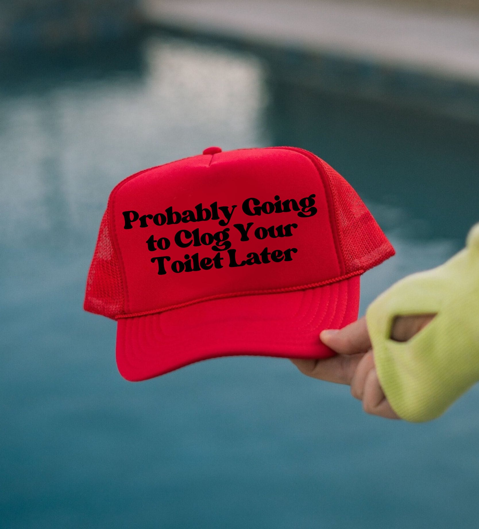 Probably Gonna Clog Your Toilet Later Funny Trucker Hat Men Women Silly ...