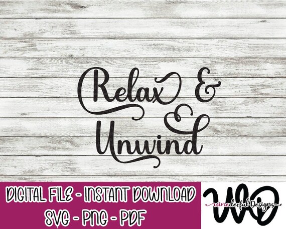Relax and Unwind SVG Digital Cut File PNG Commercial Use - Etsy
