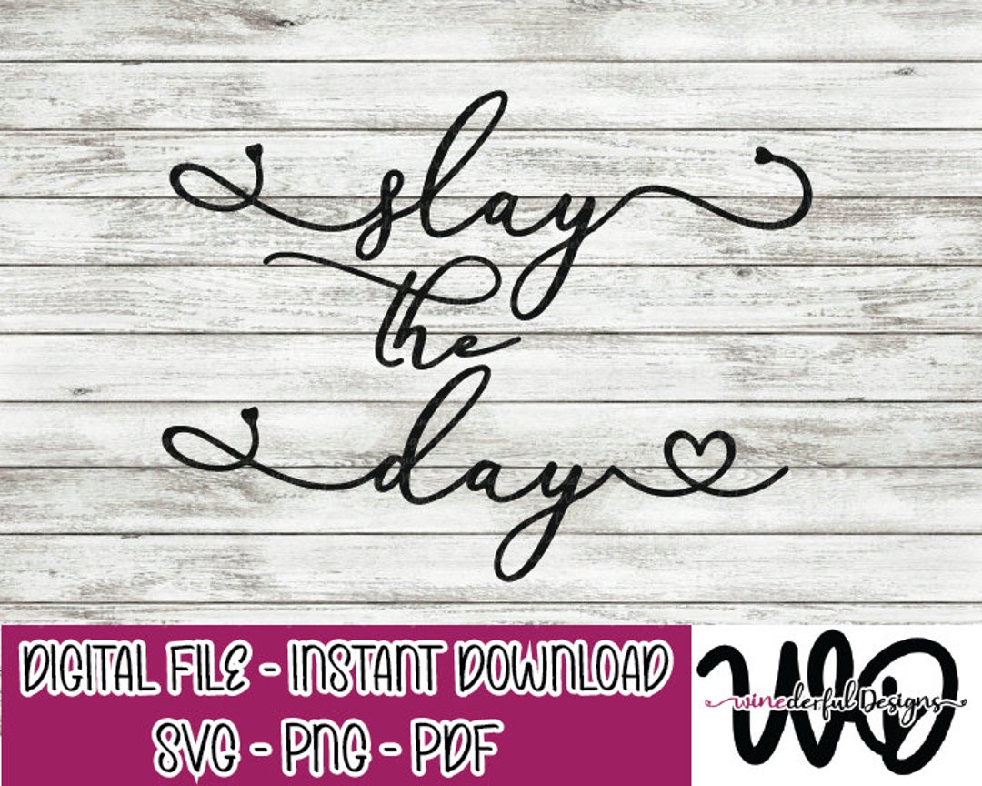 Slay the Day SVG Digital Cut File PNG - Commercial Use Allowed - Etsy