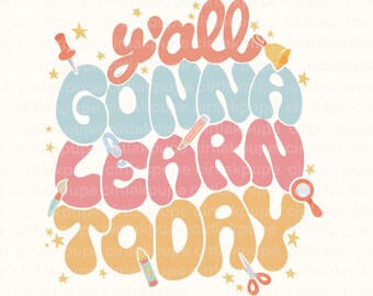 Y'all Gonna Learn Today Png Sublimation Design - Etsy