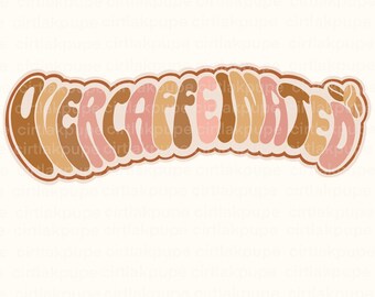 Over Caffeinated Png - Etsy
