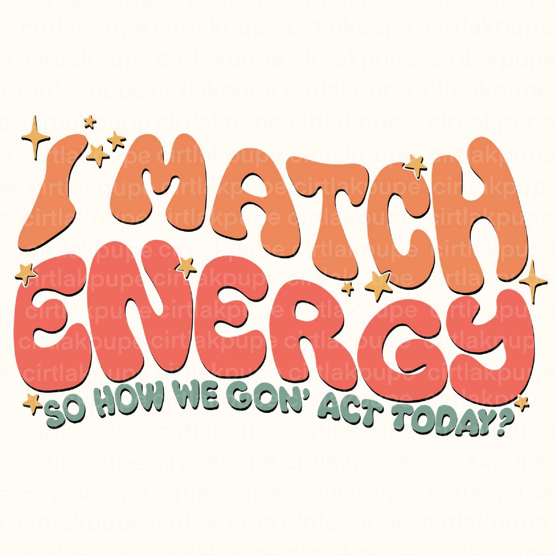 I Match Energy Png Files for Cute Shirt Groovy Sarcasm Png - Etsy