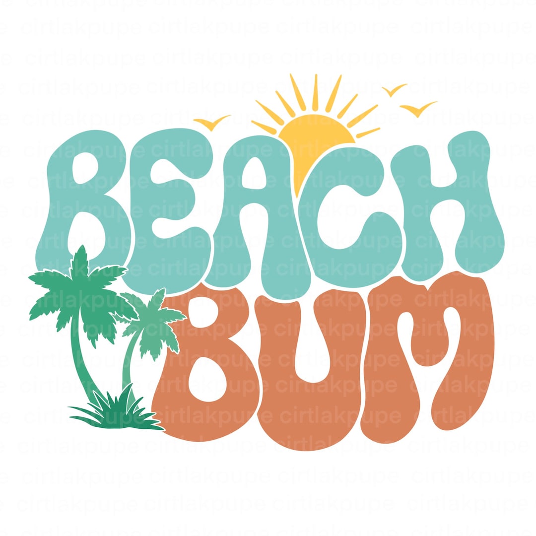 Beach Bum Png, Summer Vibes Png, Beach Vibes Png, Vacation Png, Beach ...