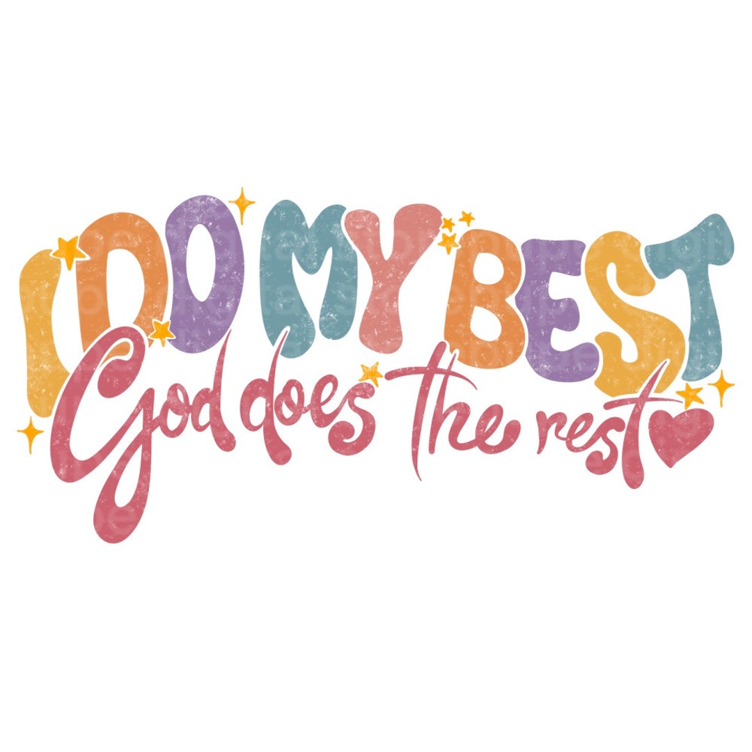 I Do My Best and God Does the Rest Png, Prayer Png, Christian Png ...