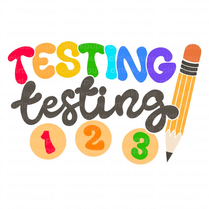 Testing Testing 1 2 3 Test Day Png Testing Png Teacher Png - Etsy