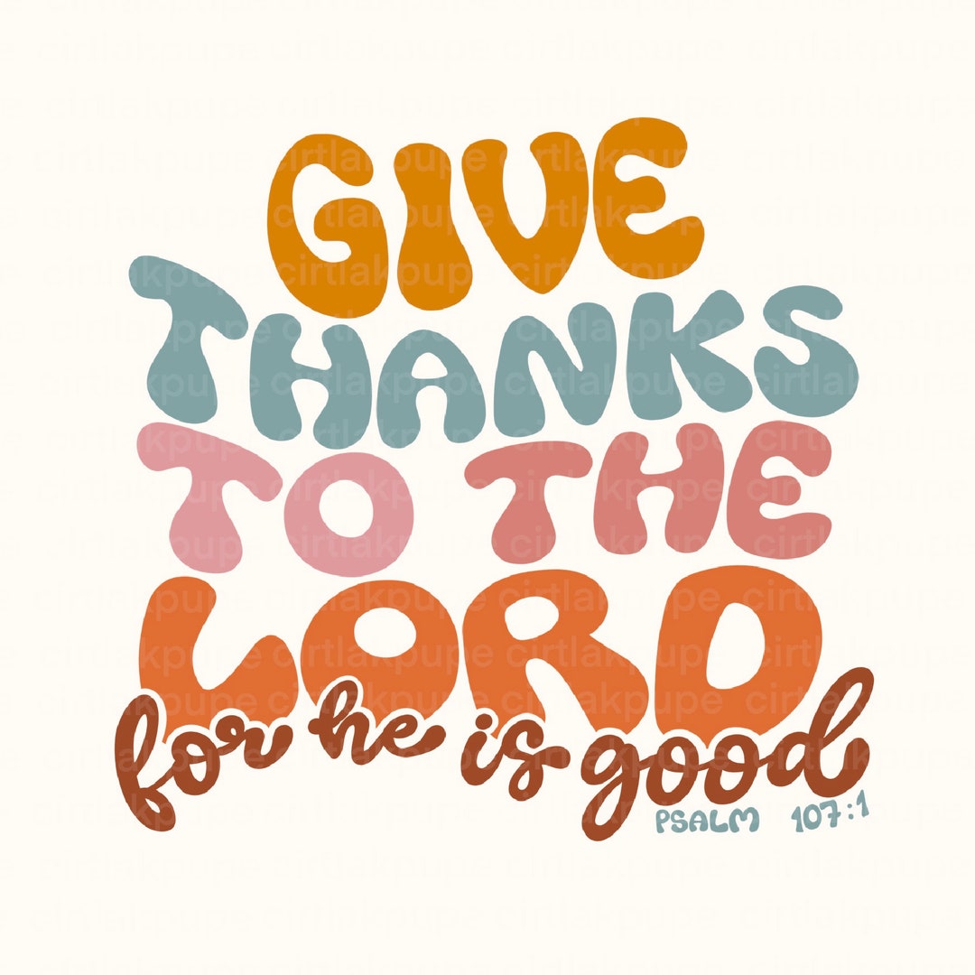 Christian Png, Retro Christian Png, Bible Verse Png, Psalm 107:1, Give ...