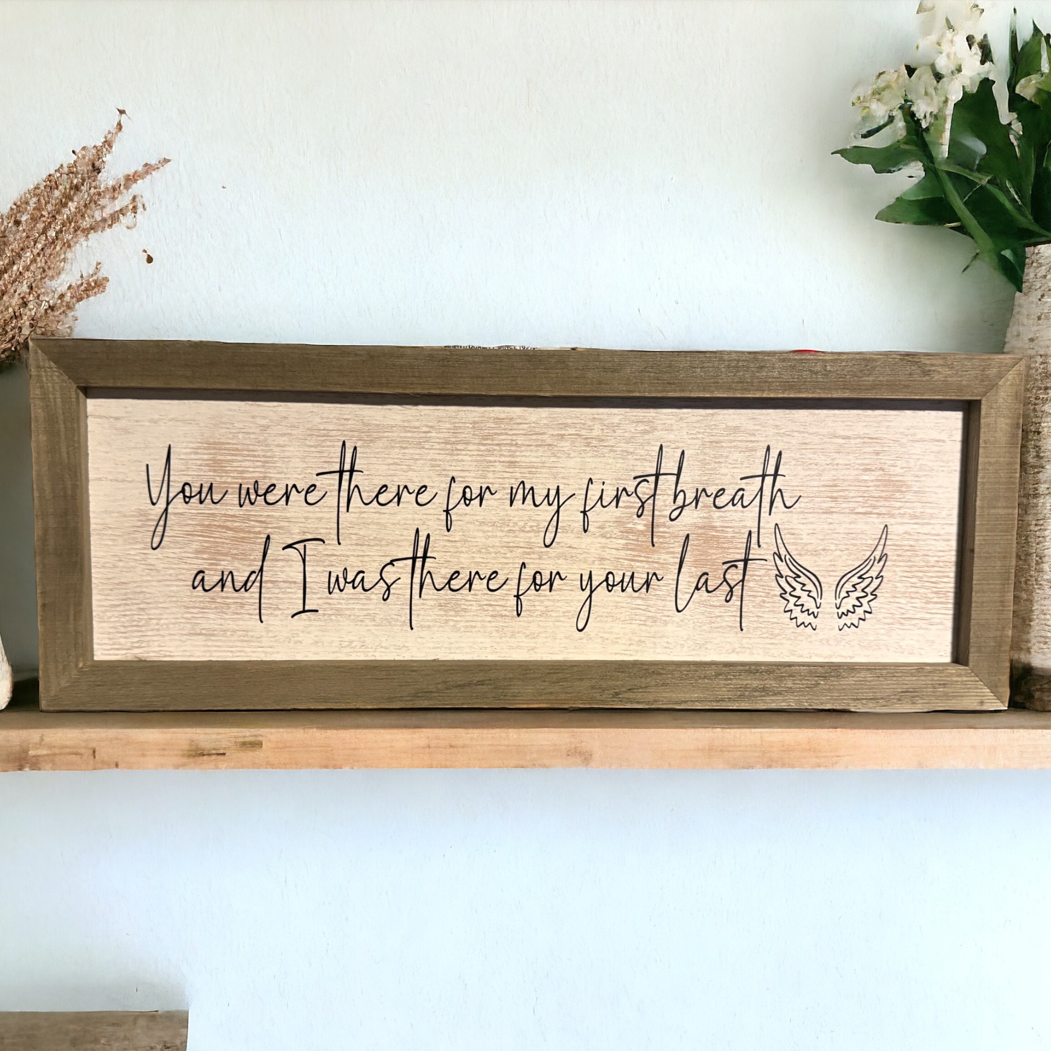 In Loving Memory Memorial Sign, You Were There for My First Breath and ...