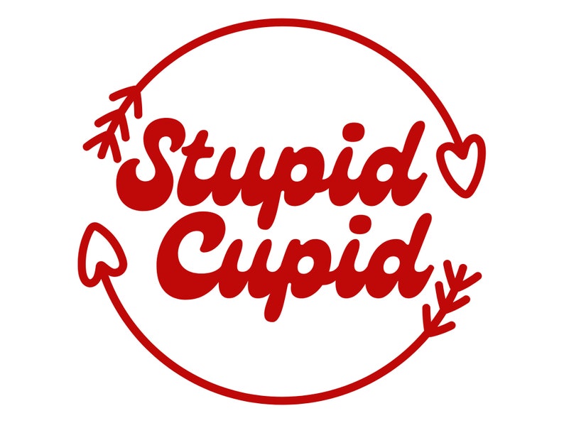 Stupid Cupid SVG - Digital Download - Valentines Day Design - Valentine ...