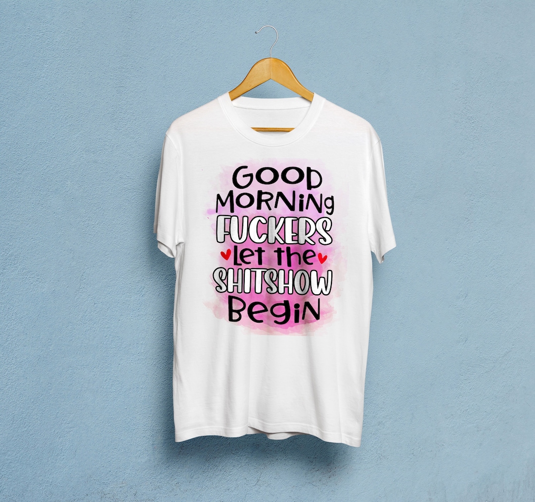Good Morning Fuckers Let the Shitshow Begin Unisex Premium - Etsy Canada