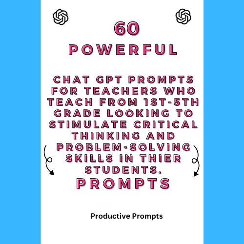 60 Chat Gpt Prompts for Teachers to Stimulate Critical Thinking and ...