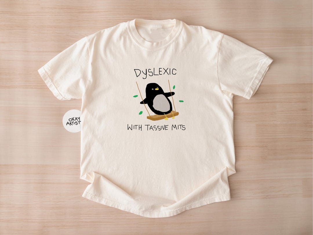 Dyslexic With Tassive Mits - Unisex T Shirt, Funny Animal T Shirt, Meme ...