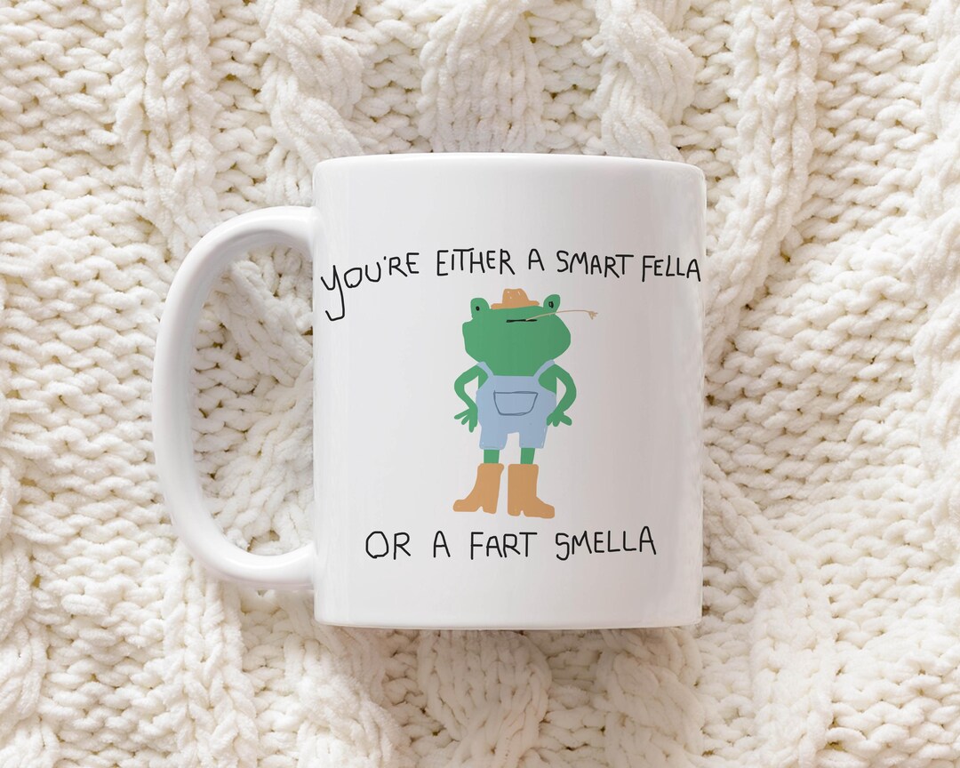 You're Either a Smart Fella or a Fart Smella - 11oz Mug, Ceramic Mug ...