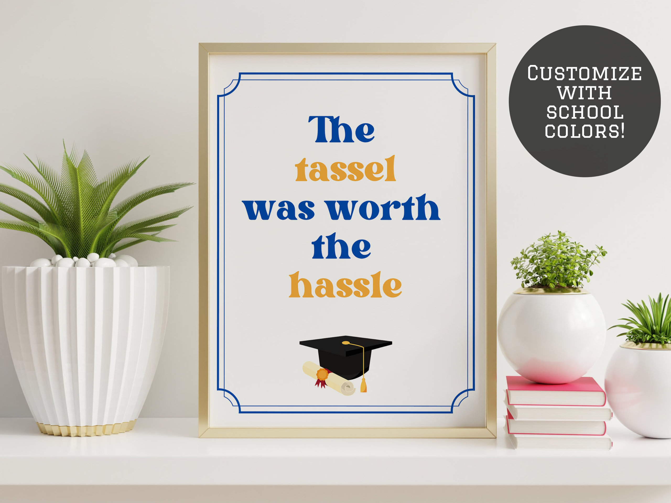 The Tassel Was Worth the Hassle Template, Graduation Printable ...