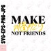 Make Money Not Friends SVG PNG Eps,empowered Inspiring Women Svg ...