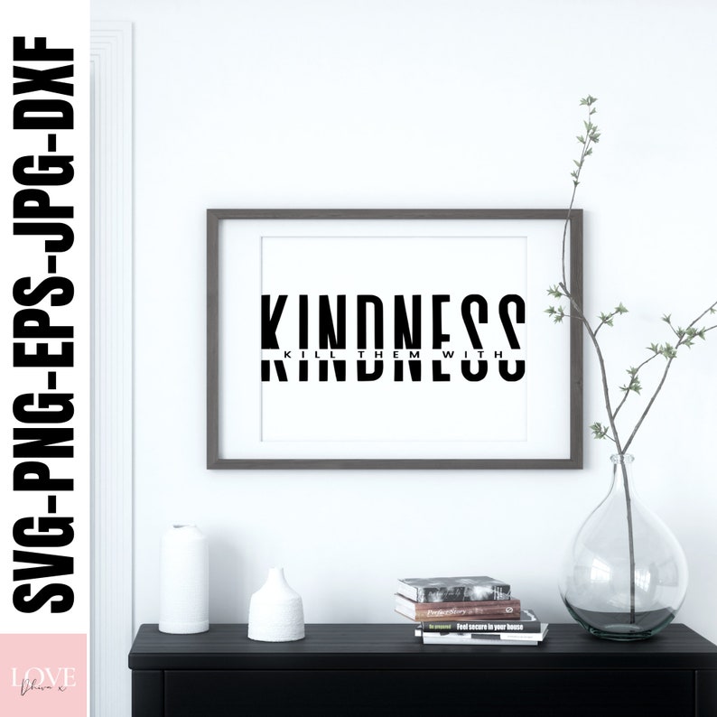 Kill Them With Kindness SVG PNG DXF Clipart,cut Files for Cricut ...