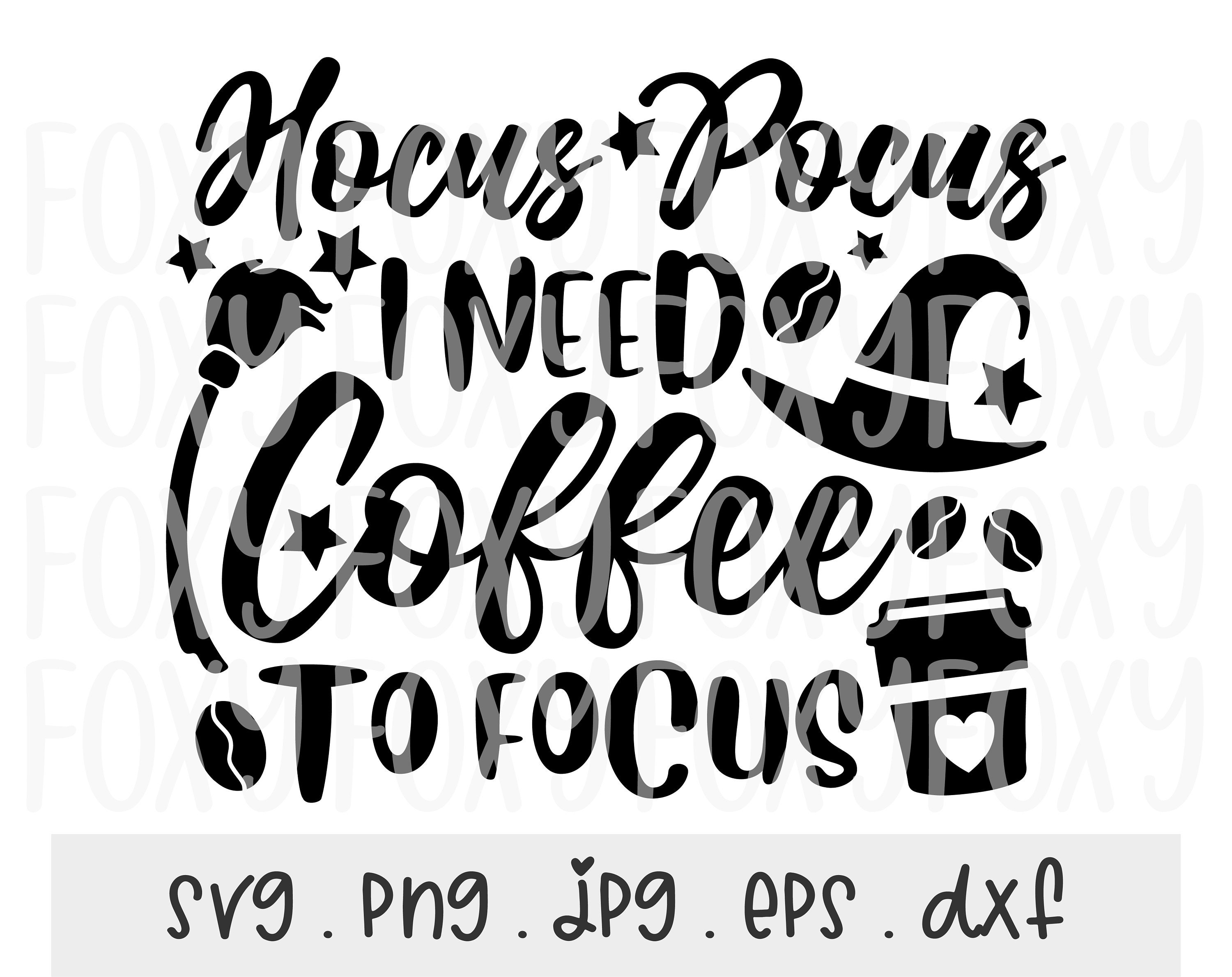 Hocus Pocus SVG/PNG/JPG I Need Coffee to Focus Witch - Etsy