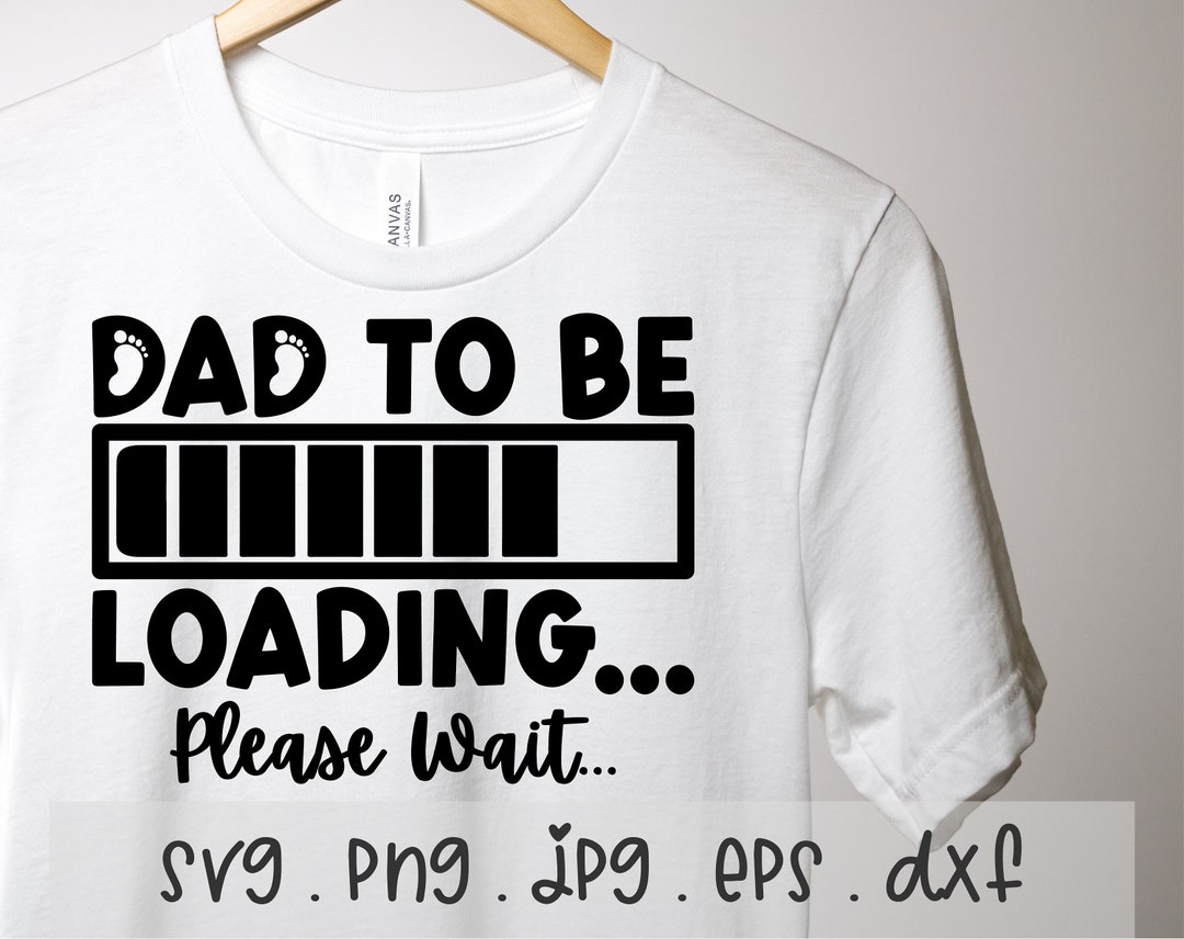 Dad to Be Loading SVG PNG JPG: Father's Day Design File - Etsy