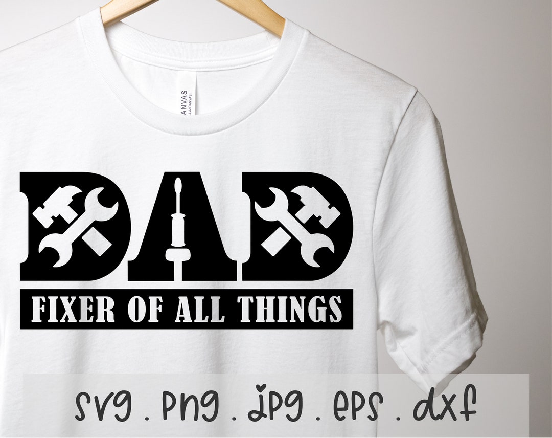 Dad Fixer of All Things SVG/PNG/JPG, Mr Fix It Funny Daddy Papa Best ...