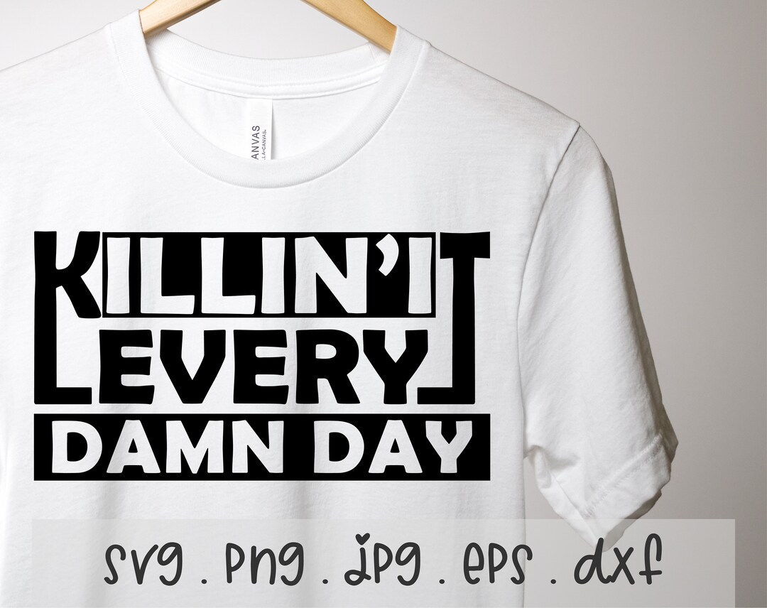 Killin' It Every Damn Day SVG PNG JPG: Motivational Quote (commercial ...
