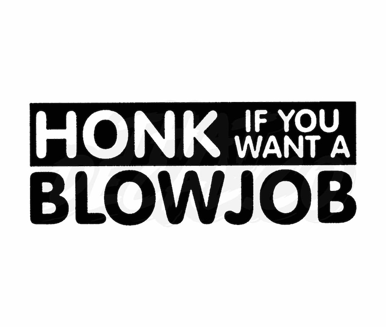 Honk If You Want A Blow Vinyl Decal Sticker Bottle Glass Caradult Funny ...