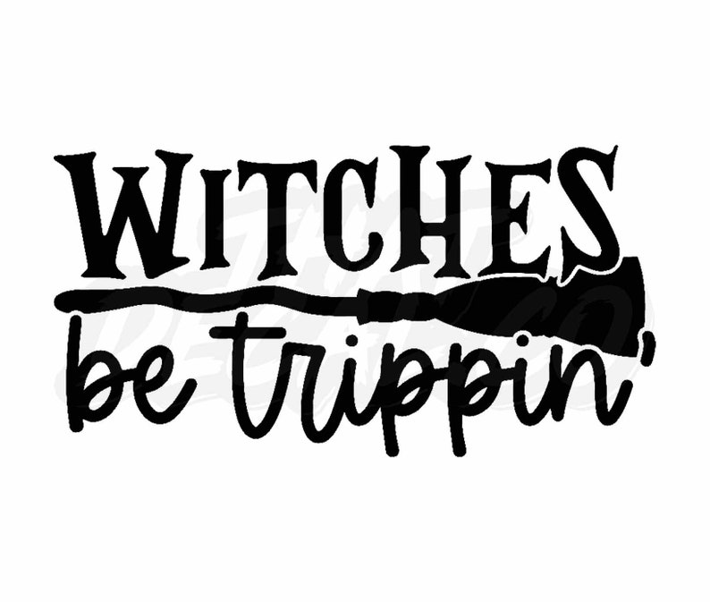 Witches Be Tripping Vinyl Decal Sticker: Car, Laptop, Window - Etsy UK