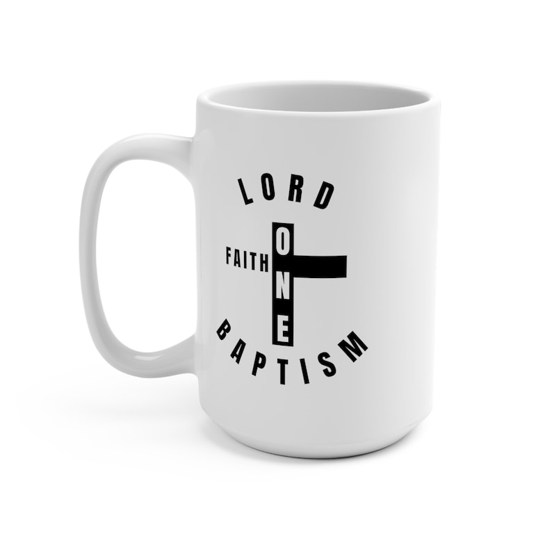 One Lord, One Faith, One Baptism White Mug 15oz ephesians 4:5 - Etsy