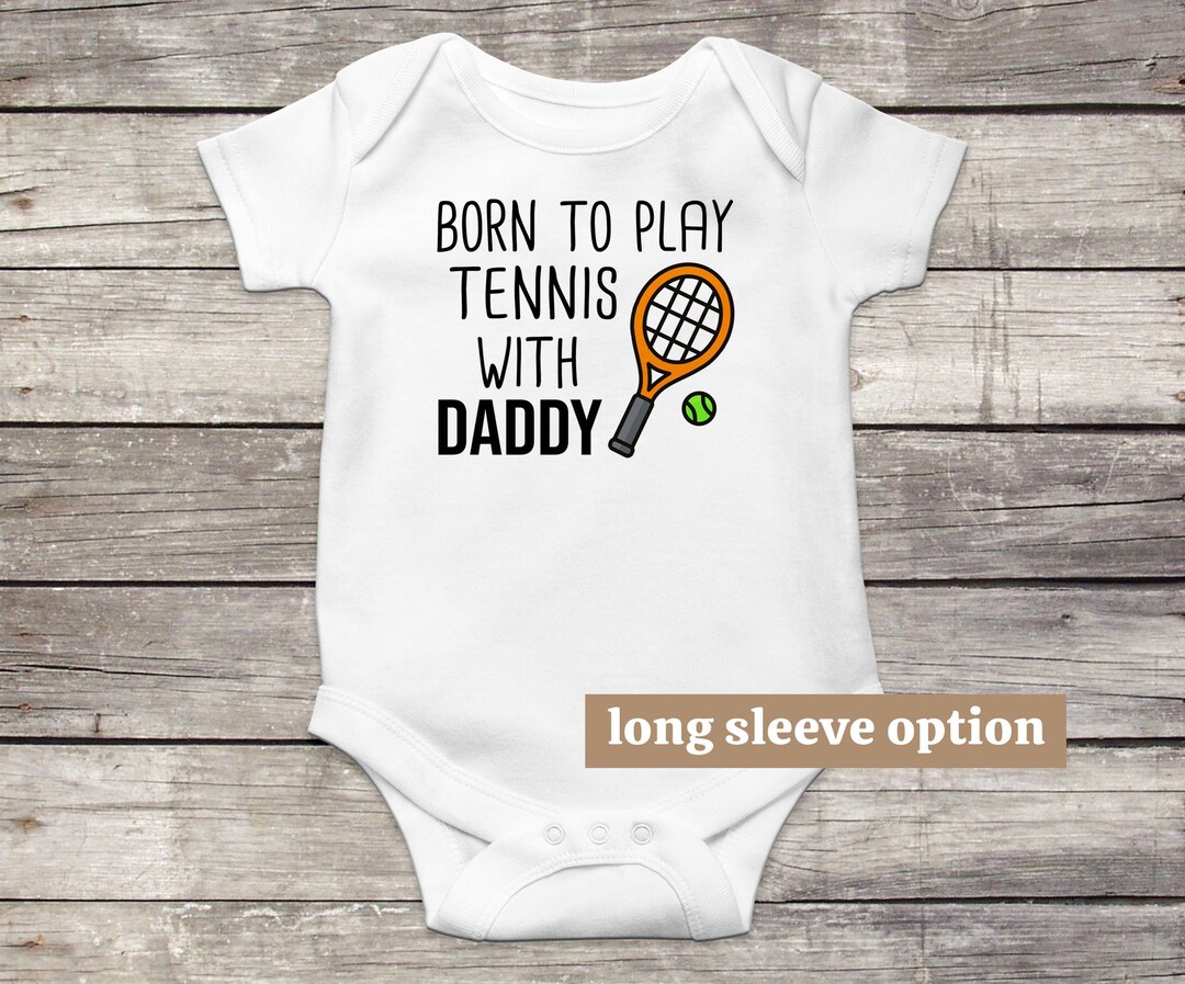 Tennis Baby Clothes, Born to Play Tennis With Daddy, Tennis Baby Gift ...