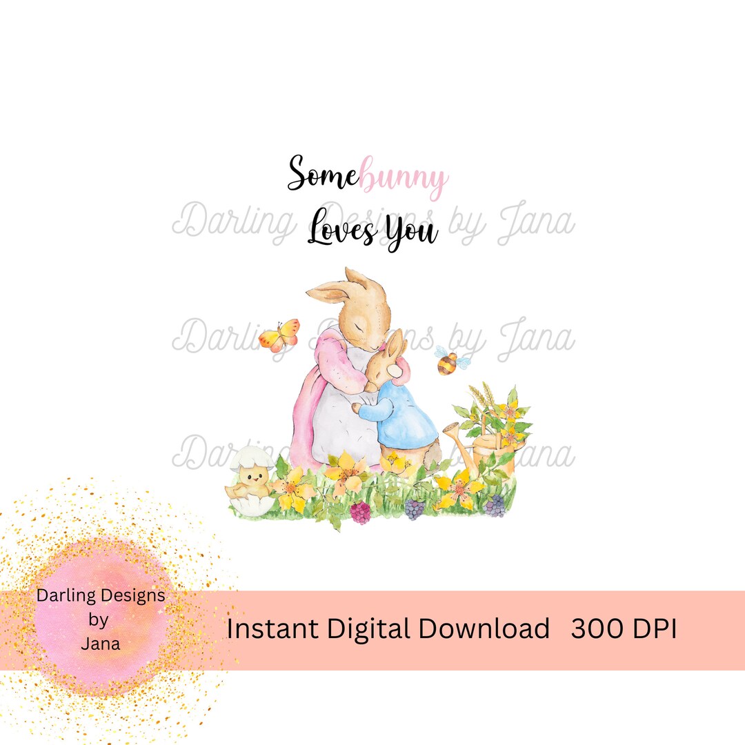 Somebunny Loves You PNG, Easter Printable, Spring Printable, Flopsy ...