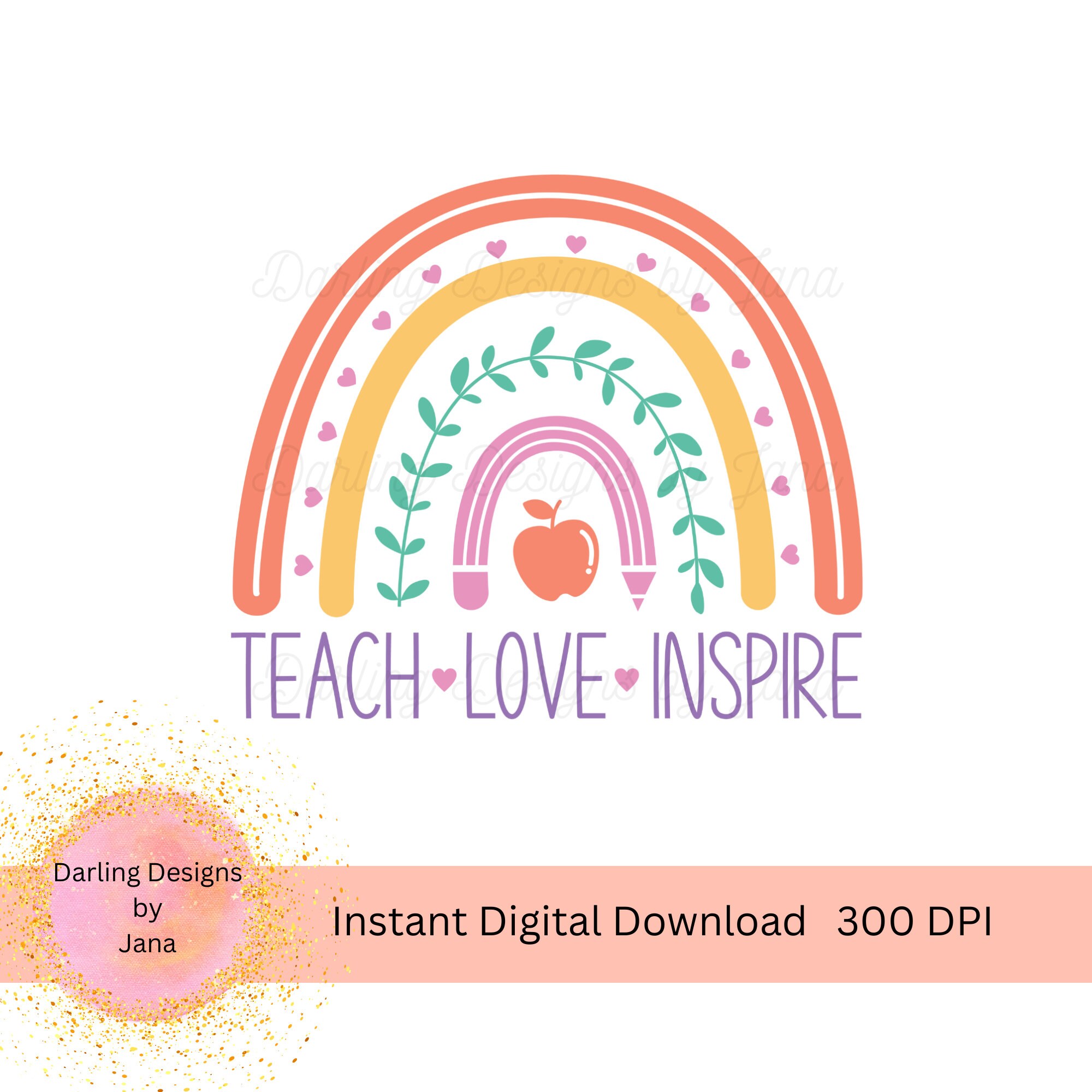 Teach Love Inspire PNG, Instant Digital Download, Template for ...