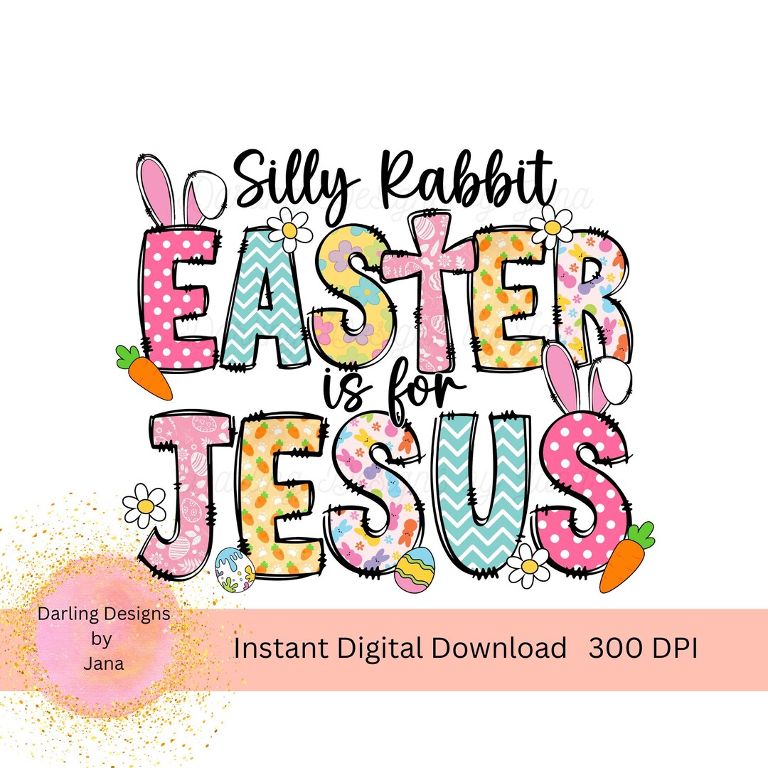 Silly Rabbit Easter is for Jesus PNG, Instant Digital Download, Easter ...