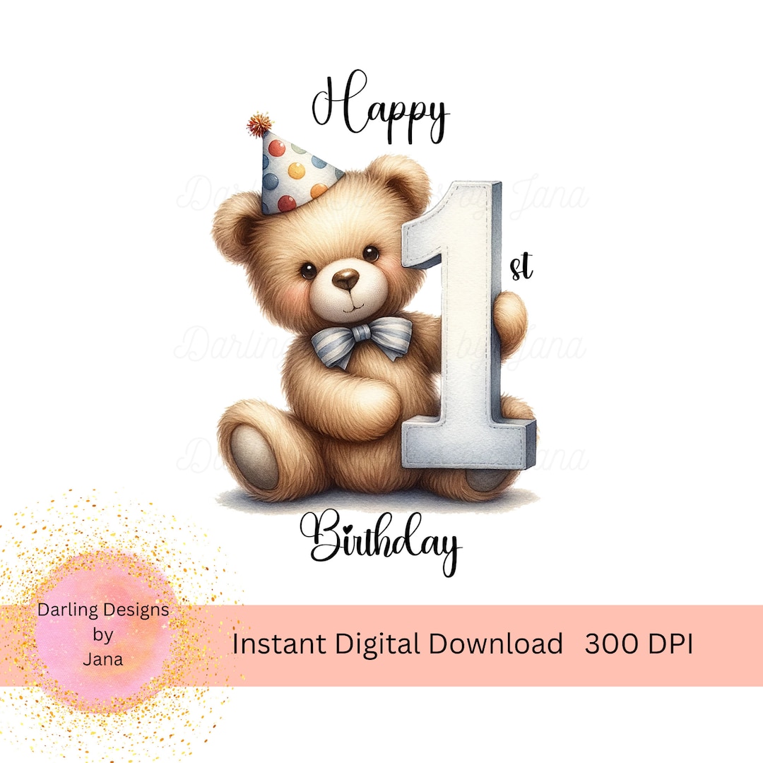 Happy 1st Birthday Bear PNG, Instant Digital Download, Template for ...