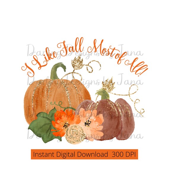 I Like Fall Most of All PNG Fall Printable Instant Digital - Etsy