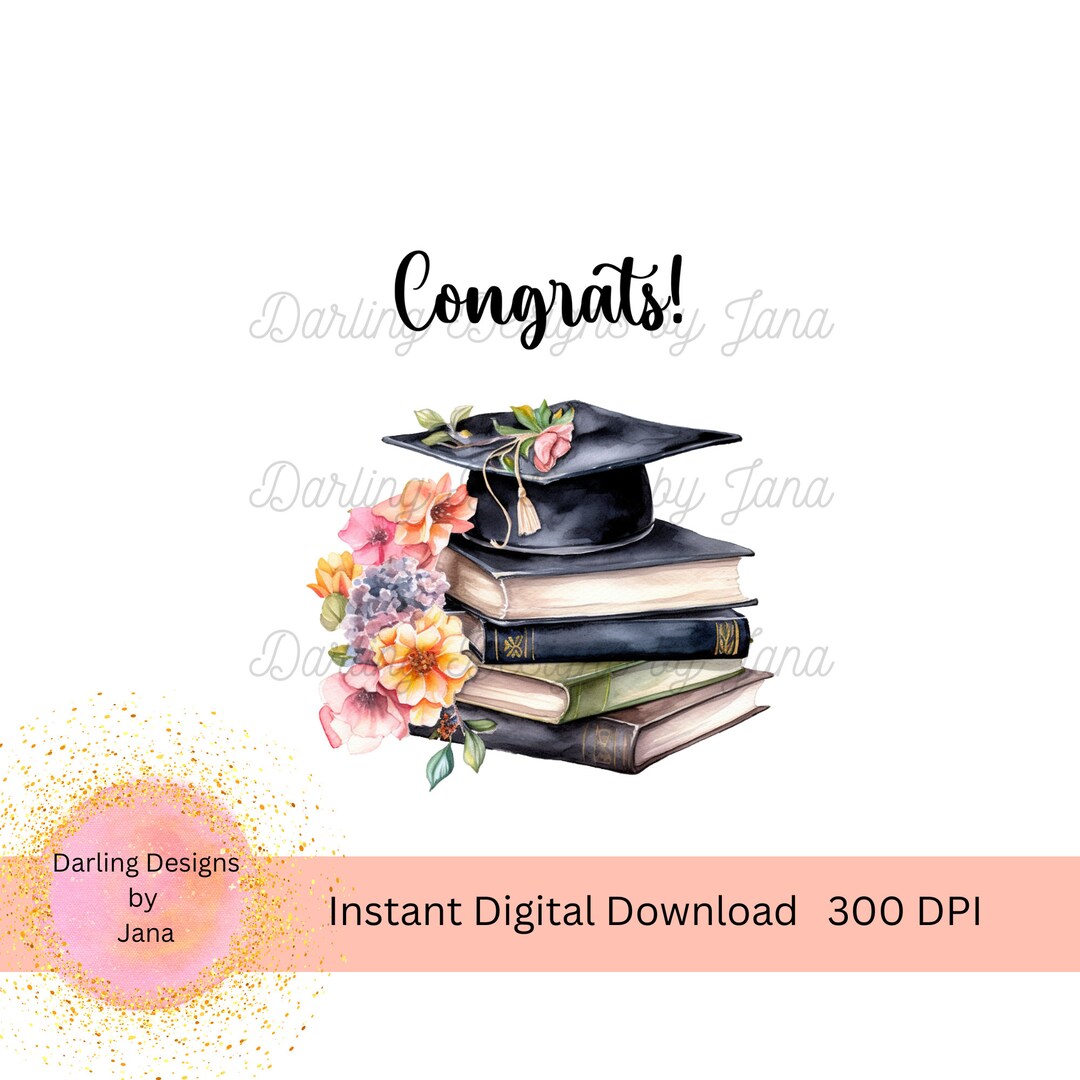 Congrats PNG, Graduation Printable, Grad Hat With Books and Flowers ...