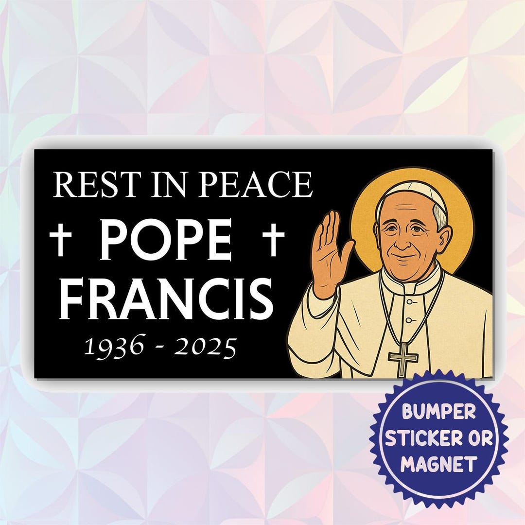 RIP Pope Francis Magnet and Bumper Sticker – Rest in Peace, Pope ...