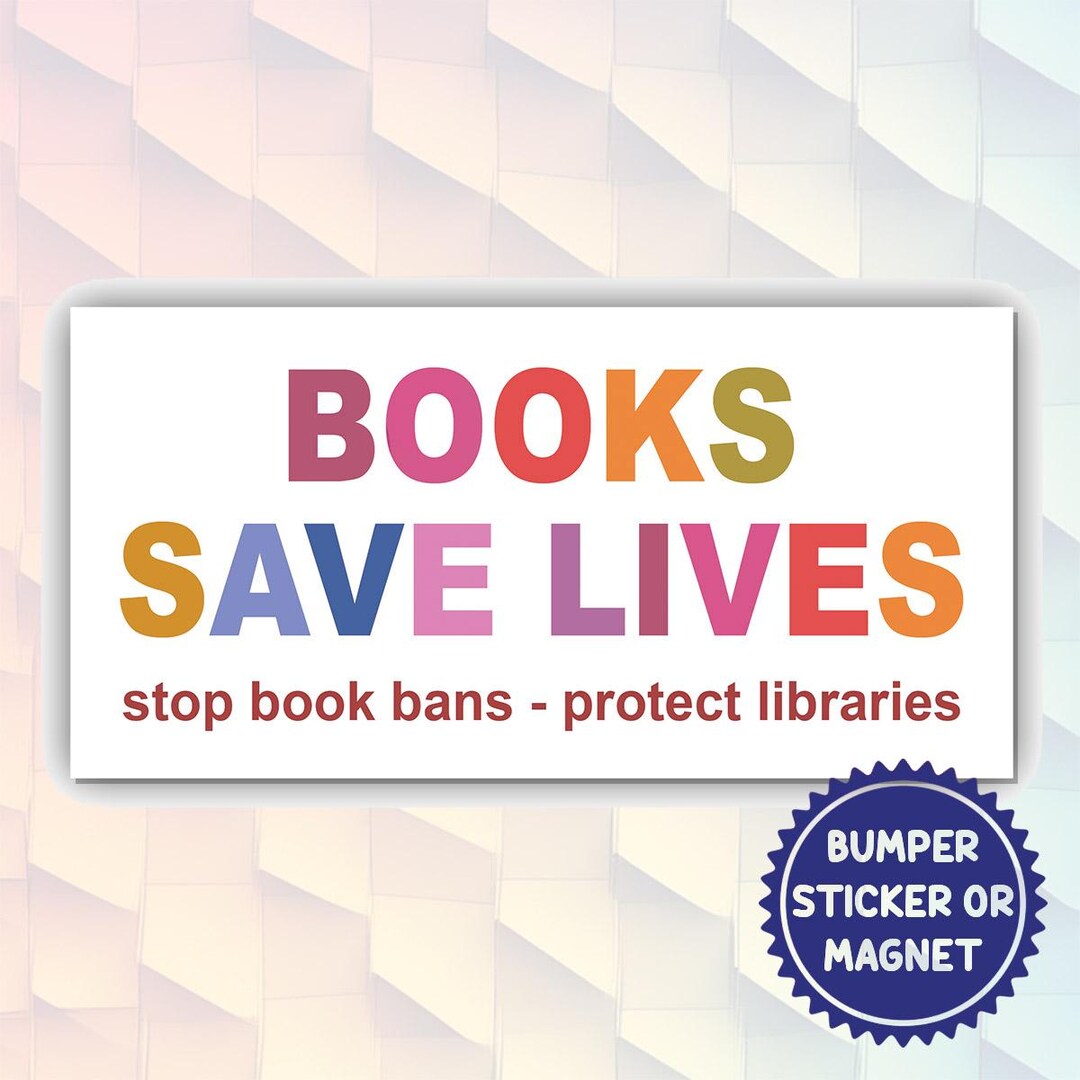 Books Save Lives Magnet and Bumper Sticker – Stop Book Bans, Protect ...