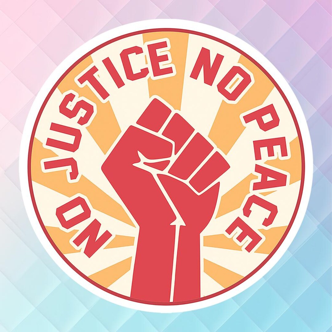Social Justice Sticker, No Justice No Peace, Human Rights, Equal Rights ...