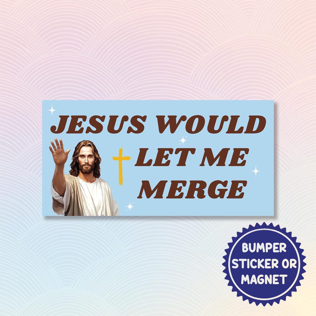 Jesus Would Let Me Merge Magnetic/bumper Sticker, Christian Faith ...
