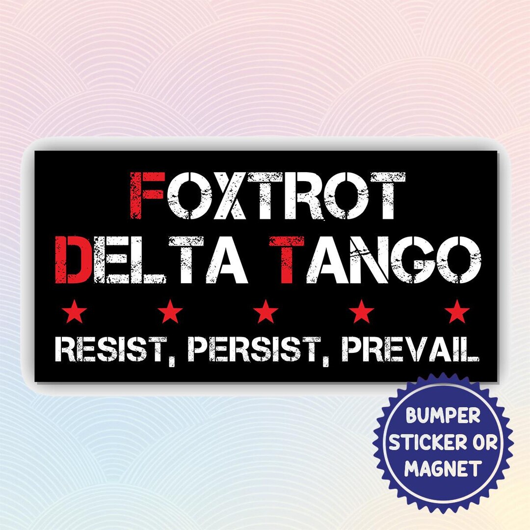 Foxtrot Delta Tango (FDT) Magnetic/bumper Sticker, Subtle Political ...