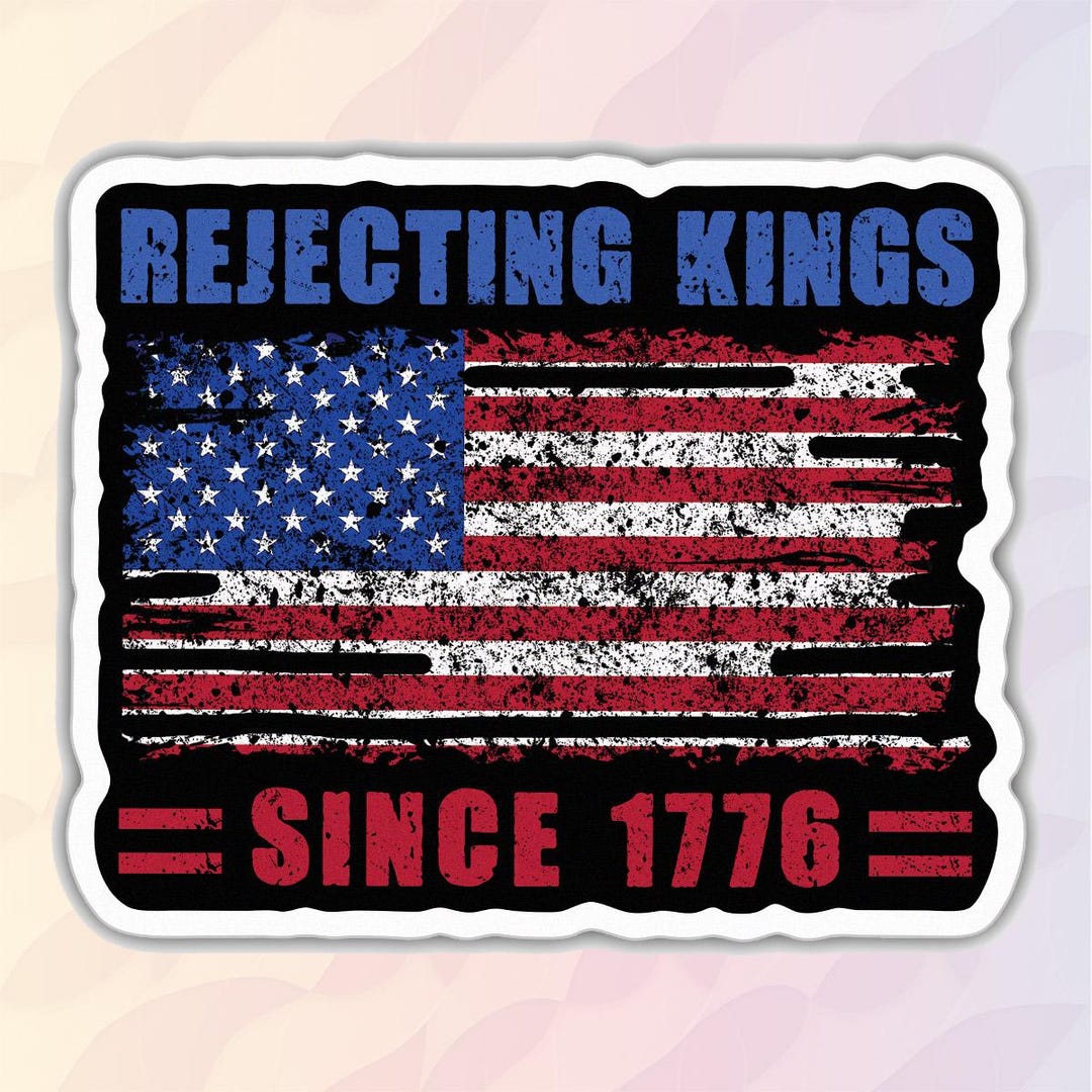 Rejecting Kings Since 1776 Sticker, Anti-fascist, Pro-democracy ...