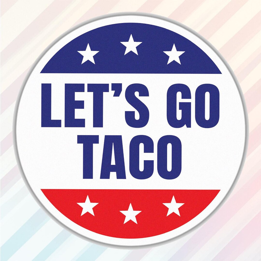 Let’s Go Taco Sticker – Not My President, Liberal Feminist Protest ...