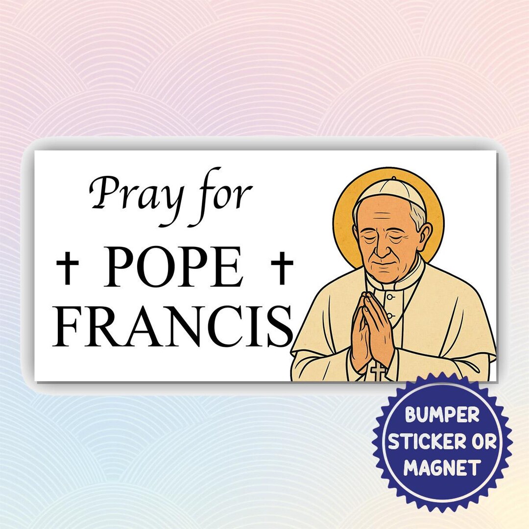 RIP Pope Francis Magnet and Bumper Sticker – Pray for Pope Francis ...