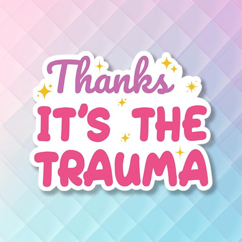 Mental Health Sticker, Thanks It’s the Trauma, Trauma Decal, Therapy ...