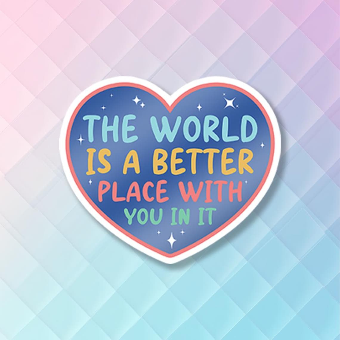 Mental Health Sticker, the World is A Better Place With You in It ...