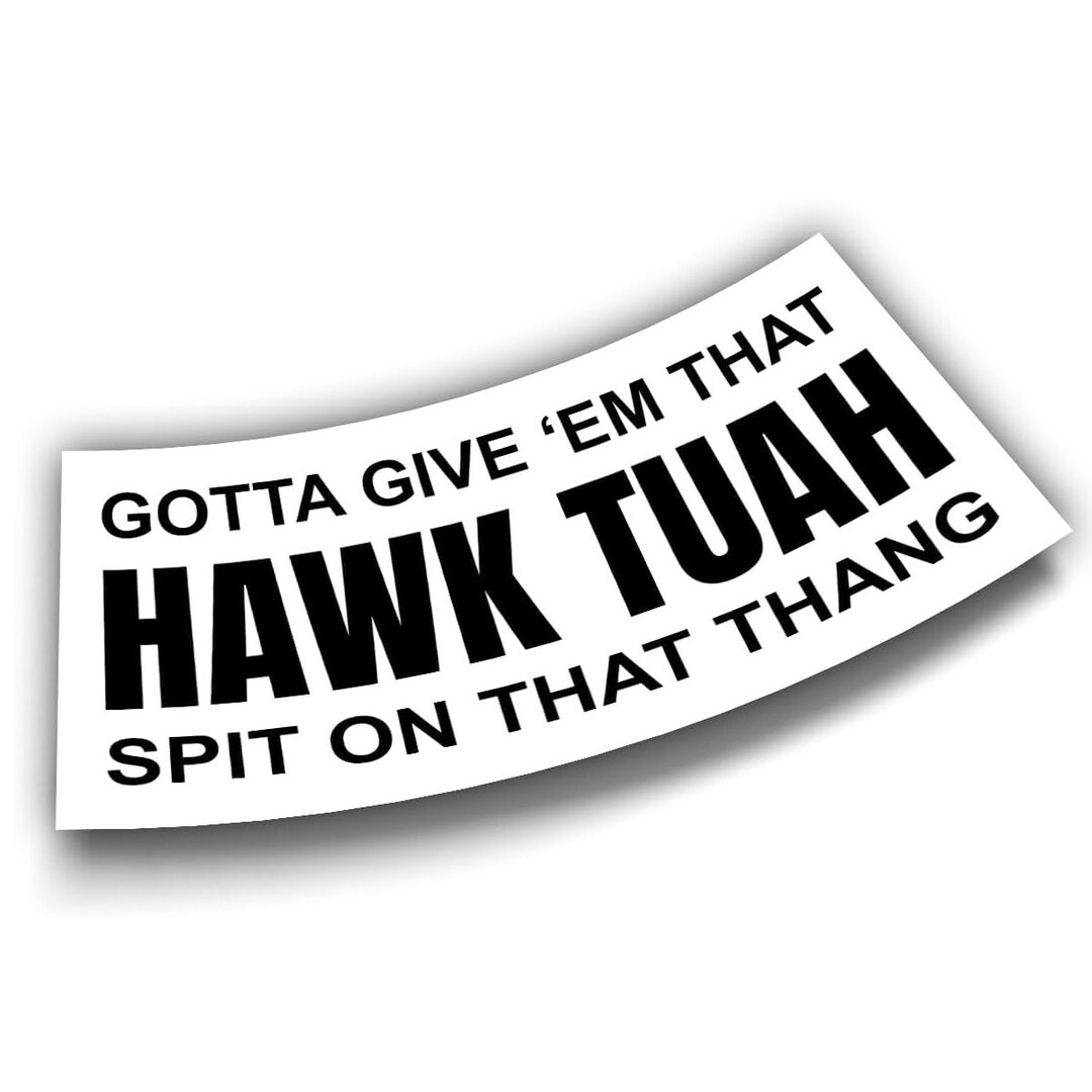 7.5x3.75 Inches) Gotta Give That Hawk Tuah Spit on That Thang Bumper ...