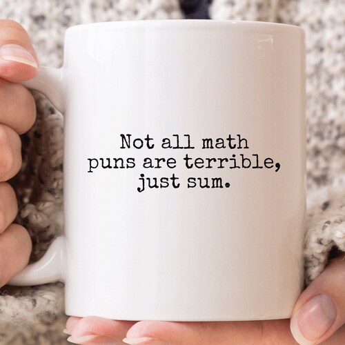 Math Pun Mug Funny Math Mug Funny Math Teacher Gifts Not - Etsy